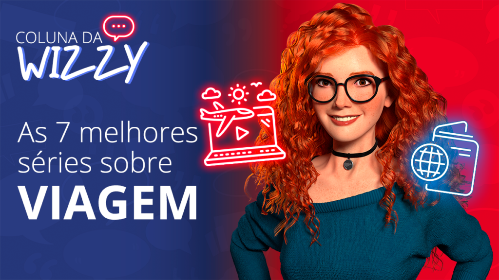 As 7 melhores séries sobre viagem - Wizard Idiomas
